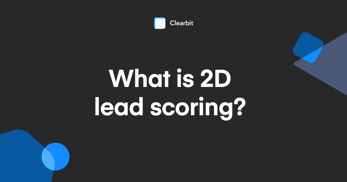 What is 2D lead scoring?