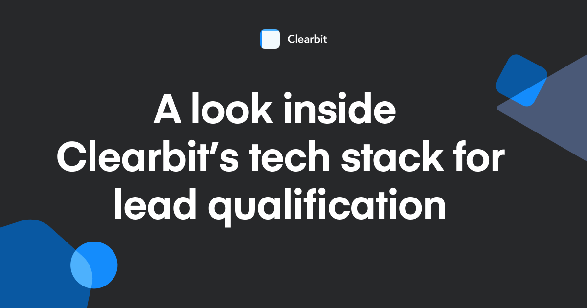 Tools of the trade: Clearbit’s lead qualification tech stack