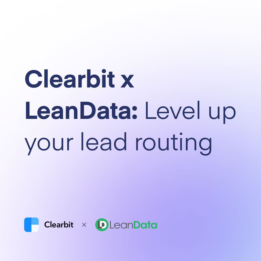 Clearbit x LeanData: Level up your lead routing