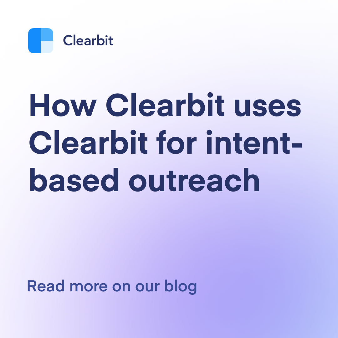 7 golden audiences: How Clearbit uses Clearbit for intent-based outreach